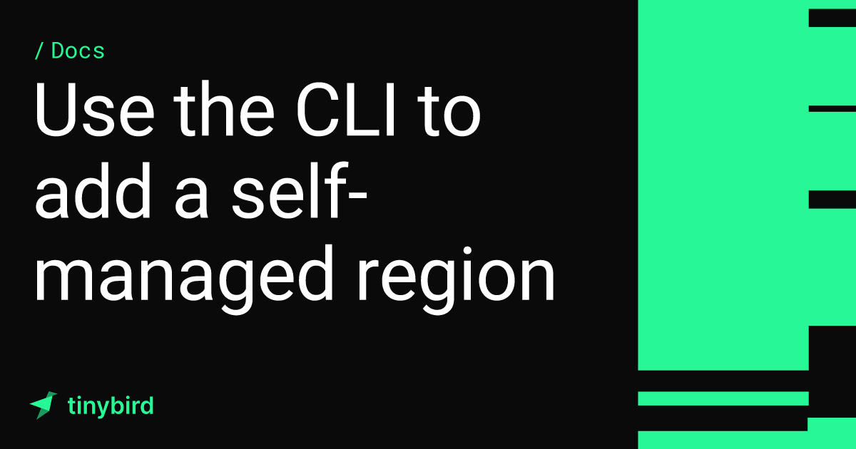 Use the CLI to add a self-managed region · Tinybird Docs