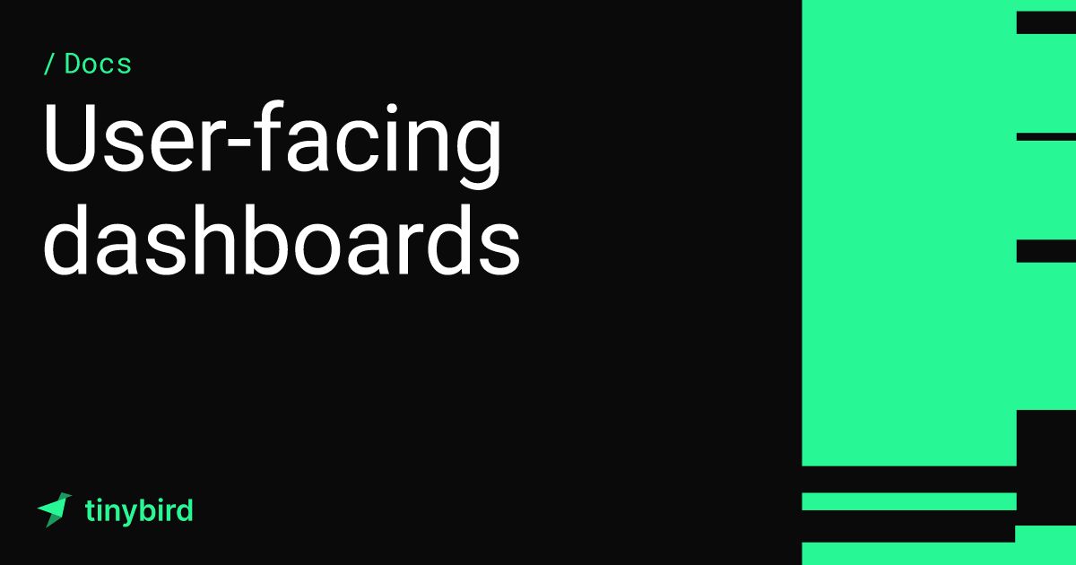 User Facing Dashboards · Tinybird Docs