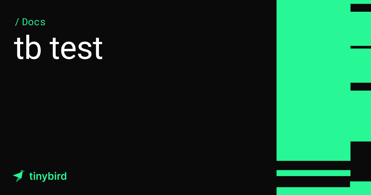 tb test · Tinybird Docs